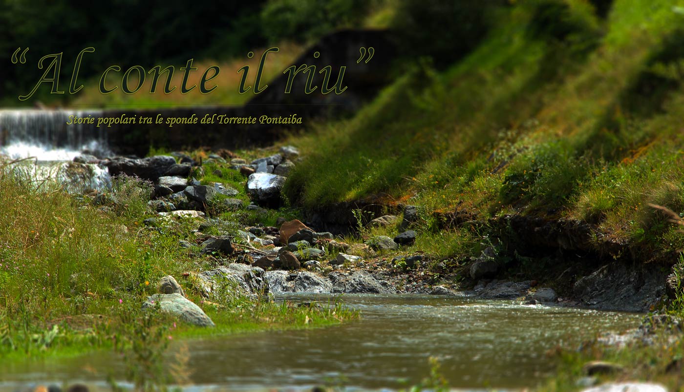 “Al conte il riu”: storie popolari tra le sponde del Torrente Pontaiba ...